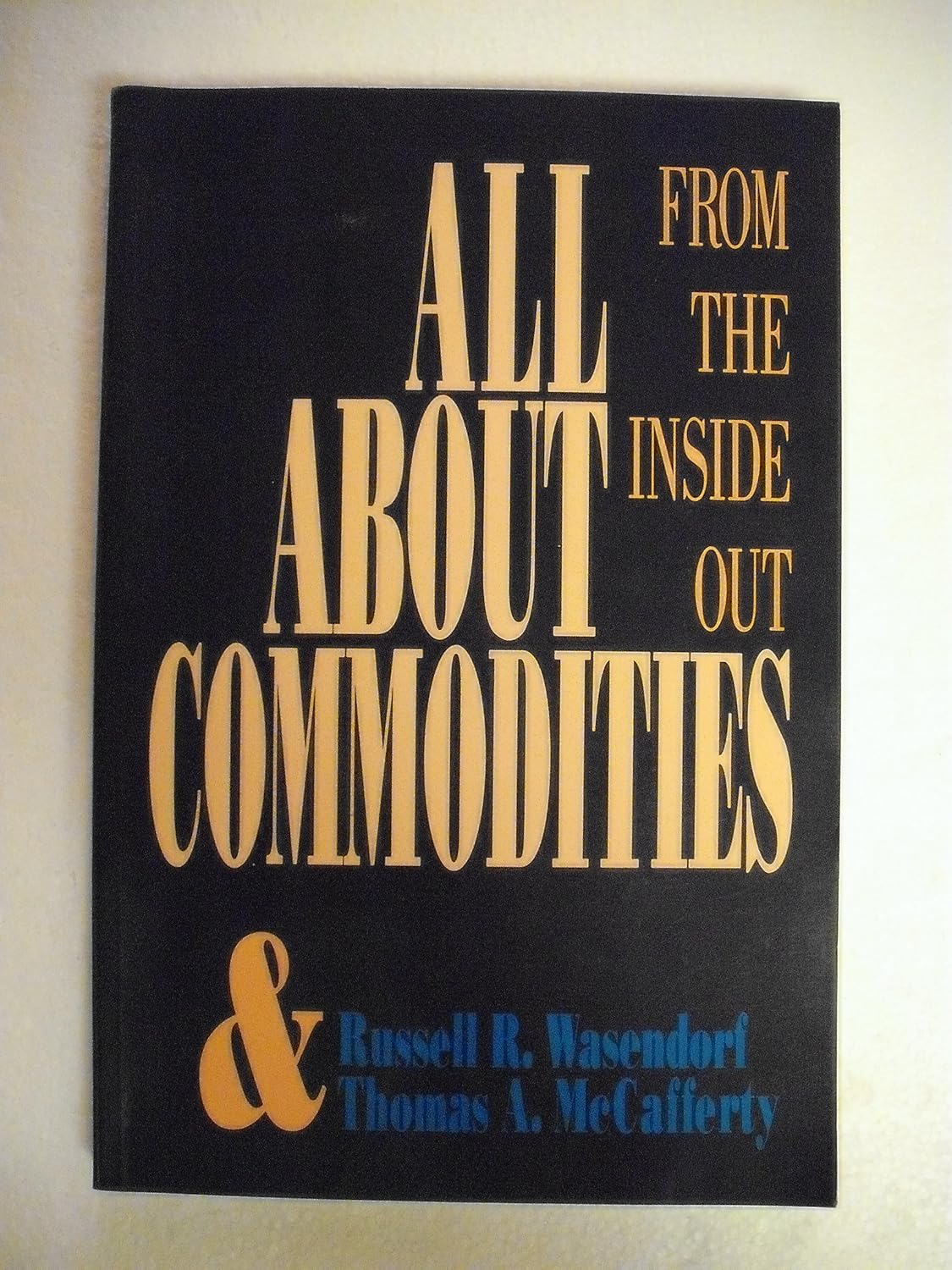All About Commoditites: From Inside Out: Wasendorf, Russell, McCafferty ...