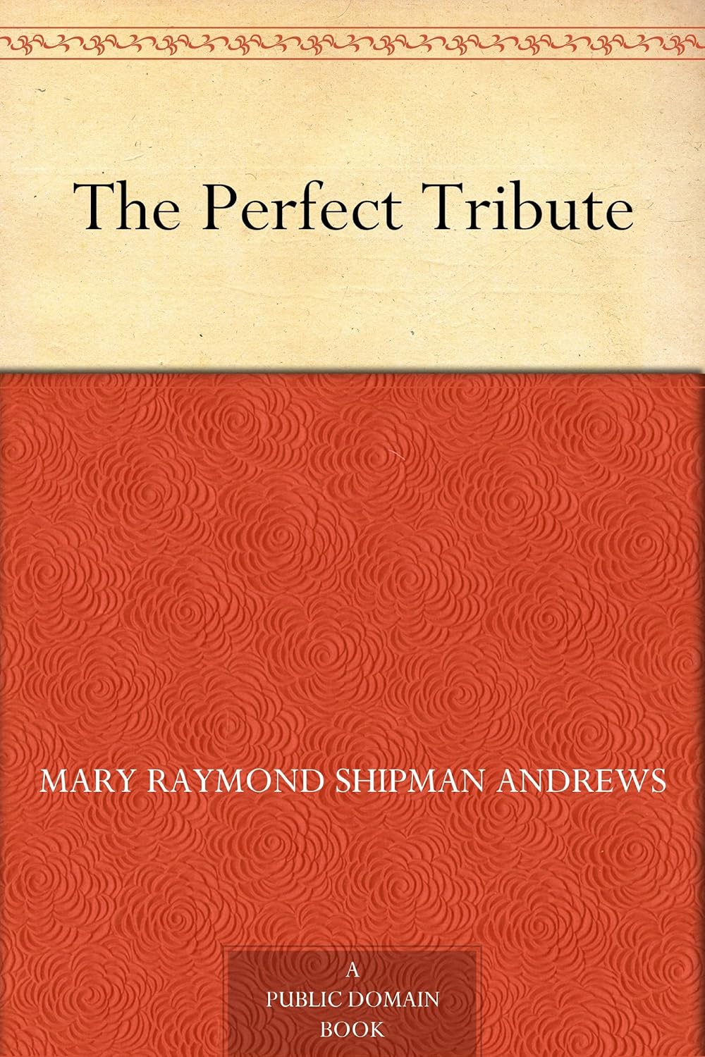Amazon.com: The Perfect Tribute eBook : Andrews, Mary Raymond Shipman ...
