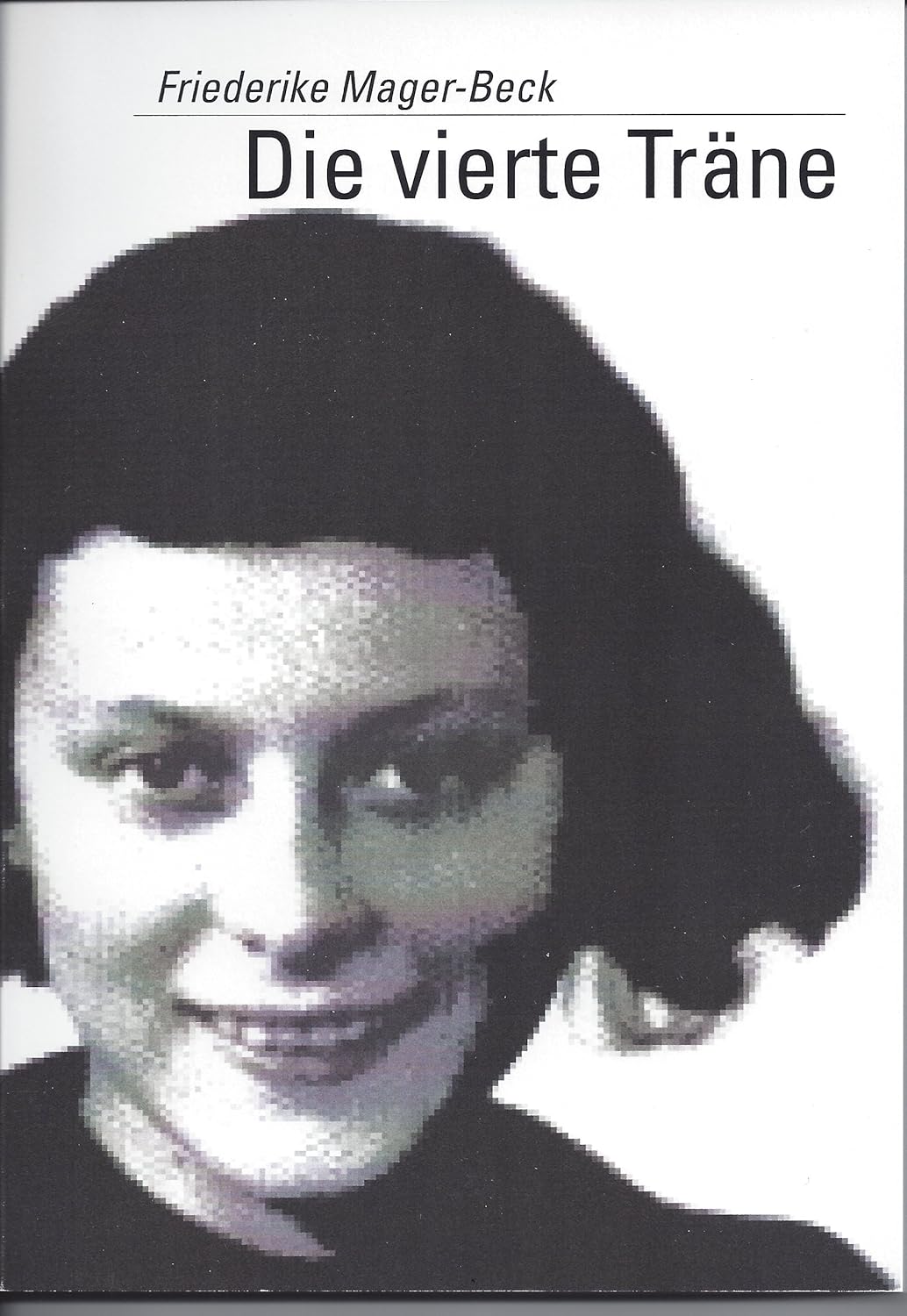 Die vierte Träne : Mager-Beck, Friederike: Amazon.de: Bücher