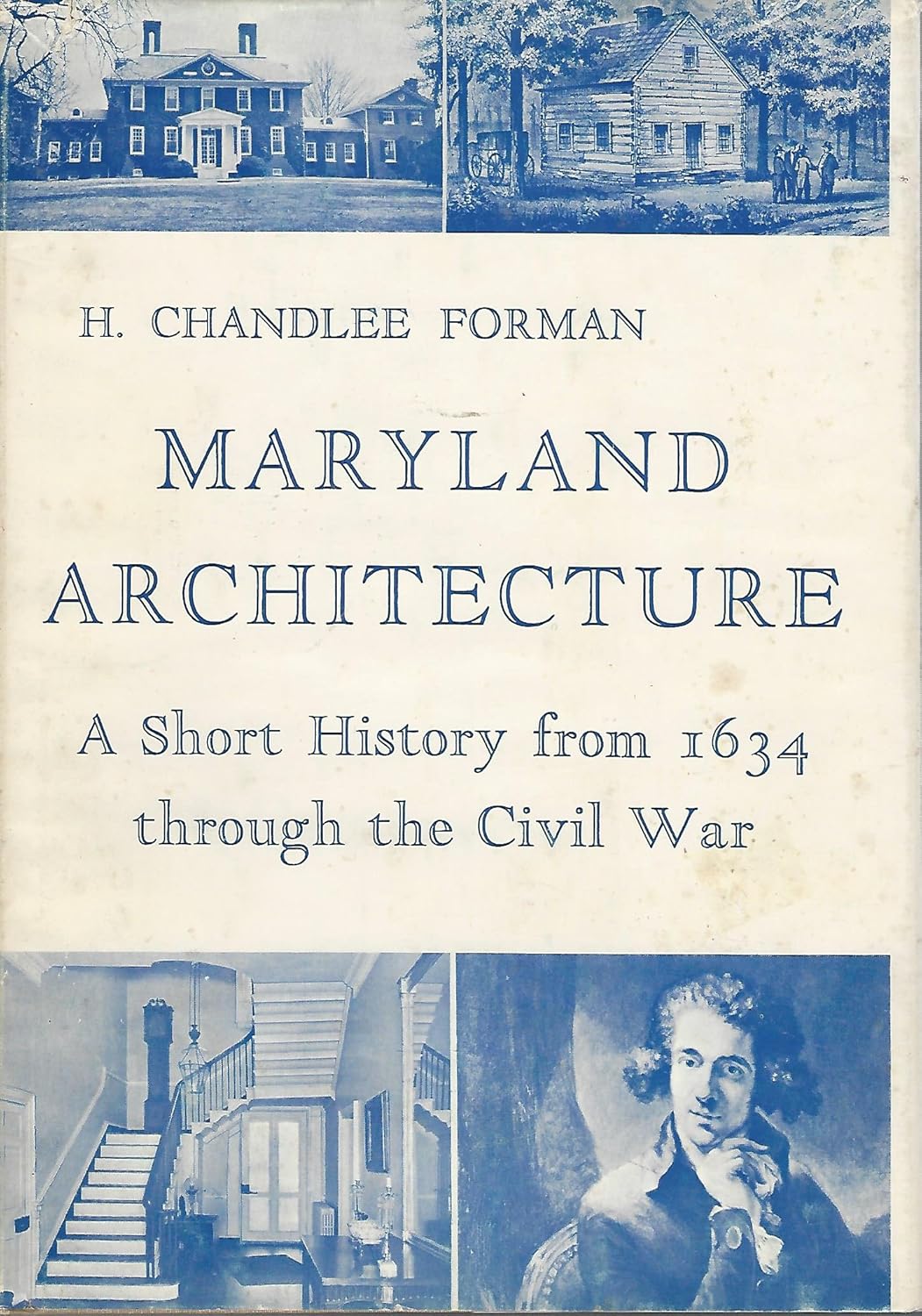 Maryland Architecture: A short history from 1634 through the Civil War ...
