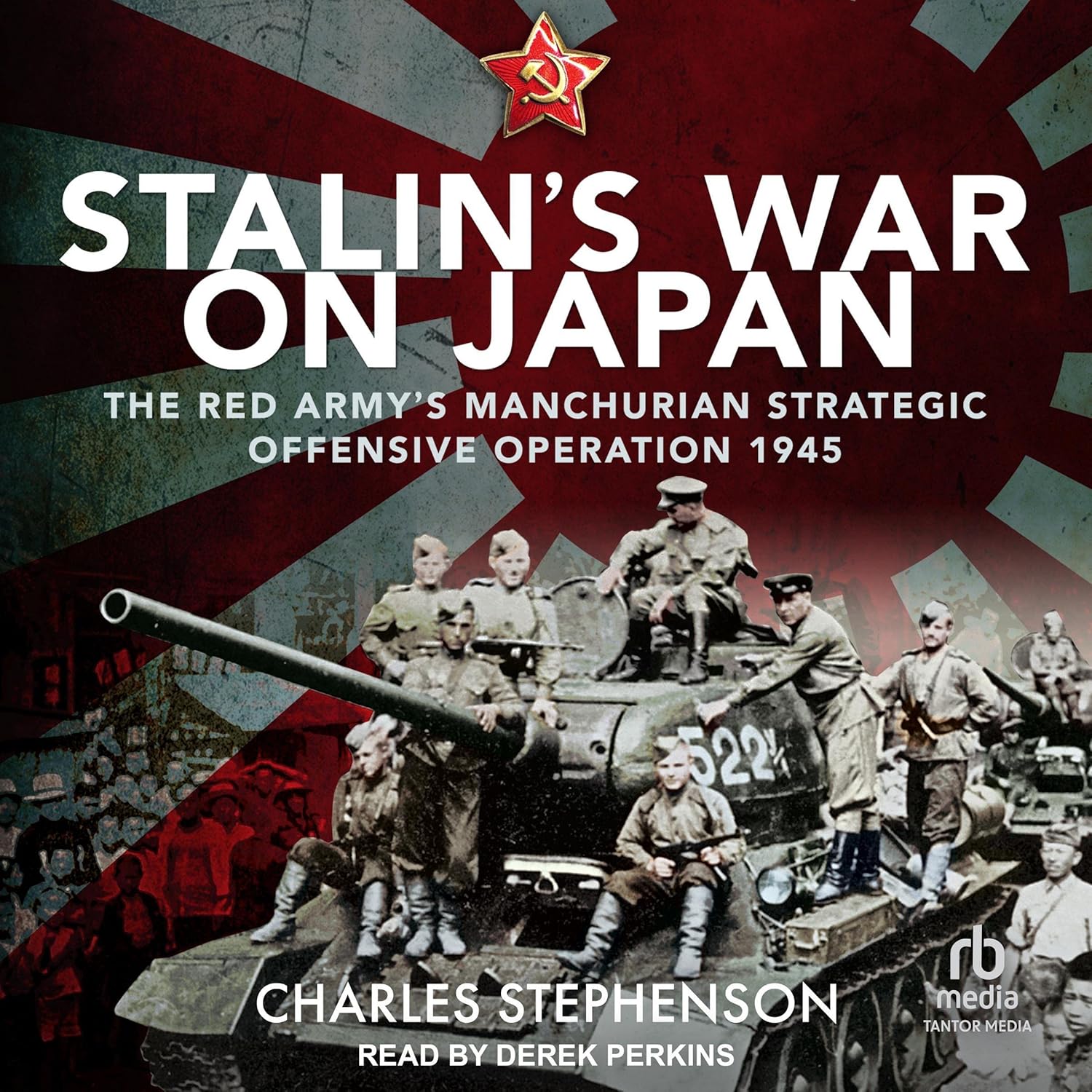 Stalin's War on Japan: The Red Army's 'Manchurian Strategic Offensive ...