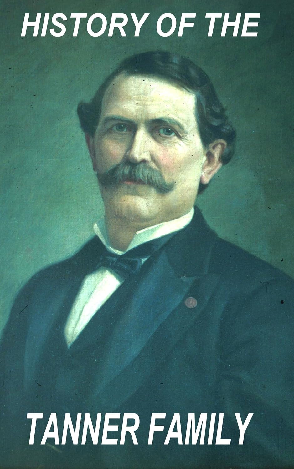 Amazon.com: History of the Tanner Family eBook : Tanner, James Mack ...