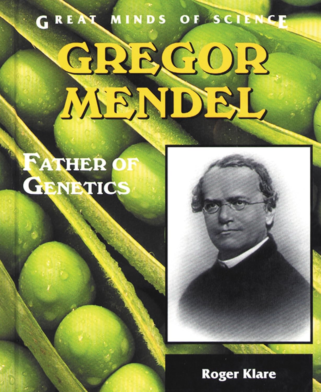 Gregor Mendel: Father of Genetics (Great Minds of Science): Klare ...