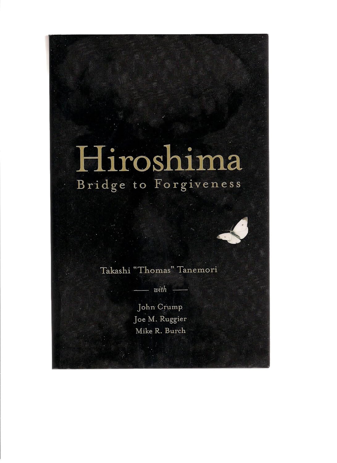 Hiroshima: bridge to forgiveness, Takashi Tanemori's Hiroshima Story ...