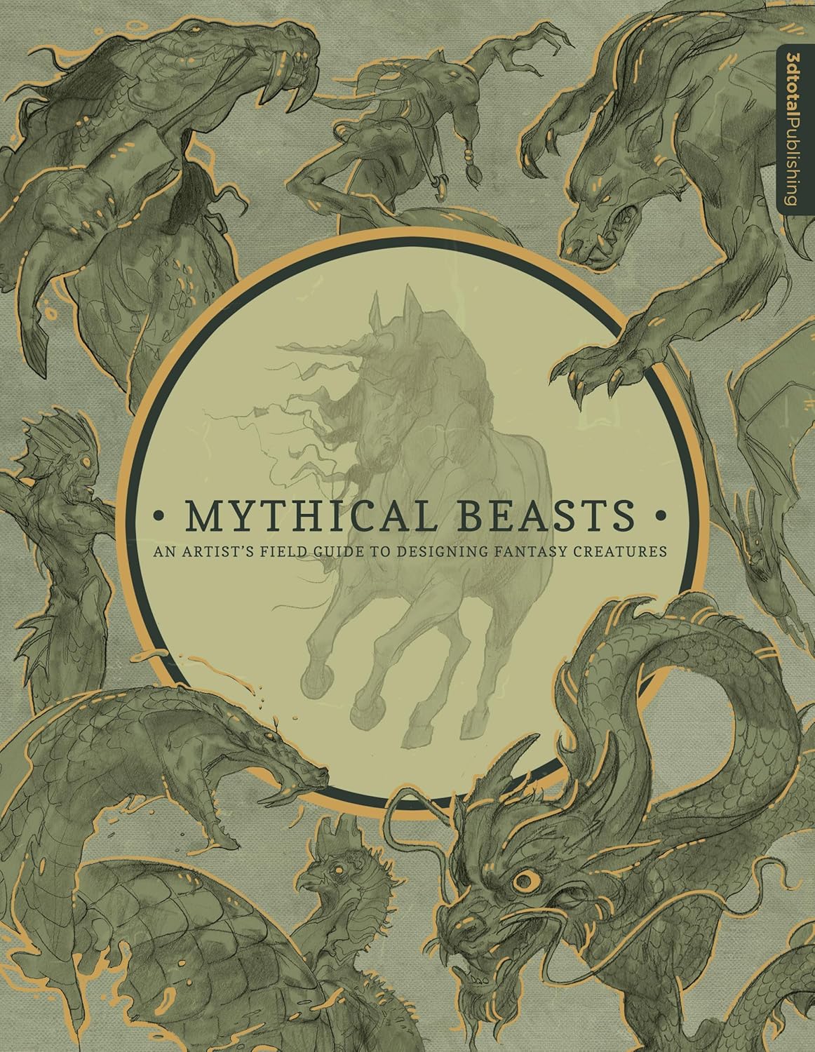 Mythical Beasts: An Artists Field Guide to Designing Fantasy Creatures ...