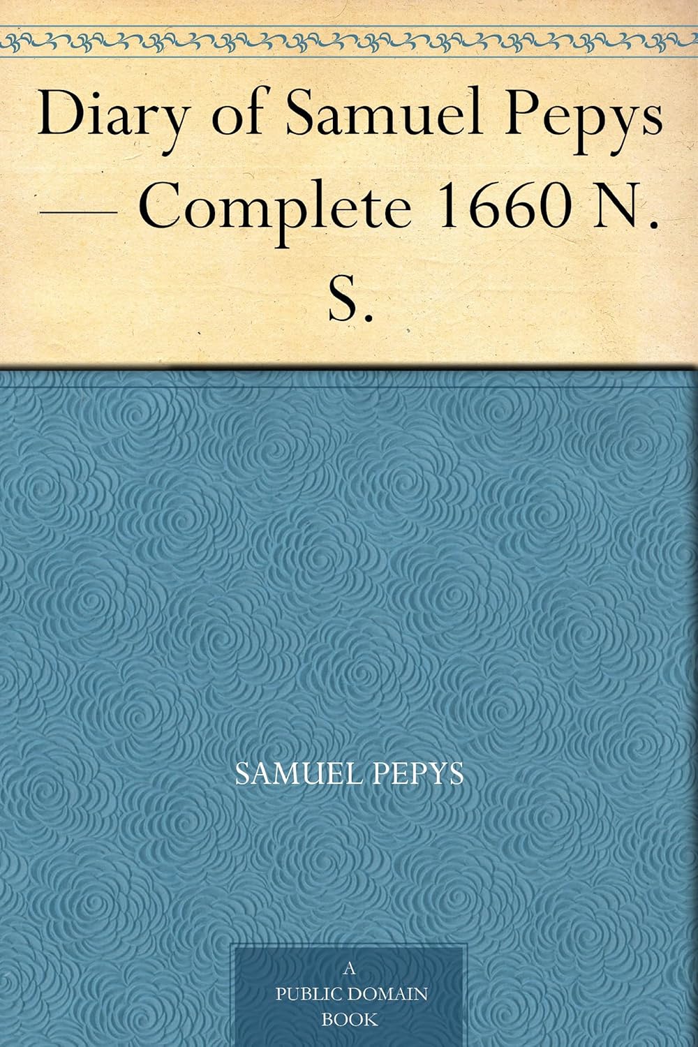 Diary of Samuel Pepys — Complete 1660 N.S. eBook : Pepys, Samuel ...