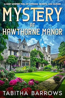 Amazon.com: Mystery At Hawthorne Manor: A Cozy Mystery of Intrigue ...