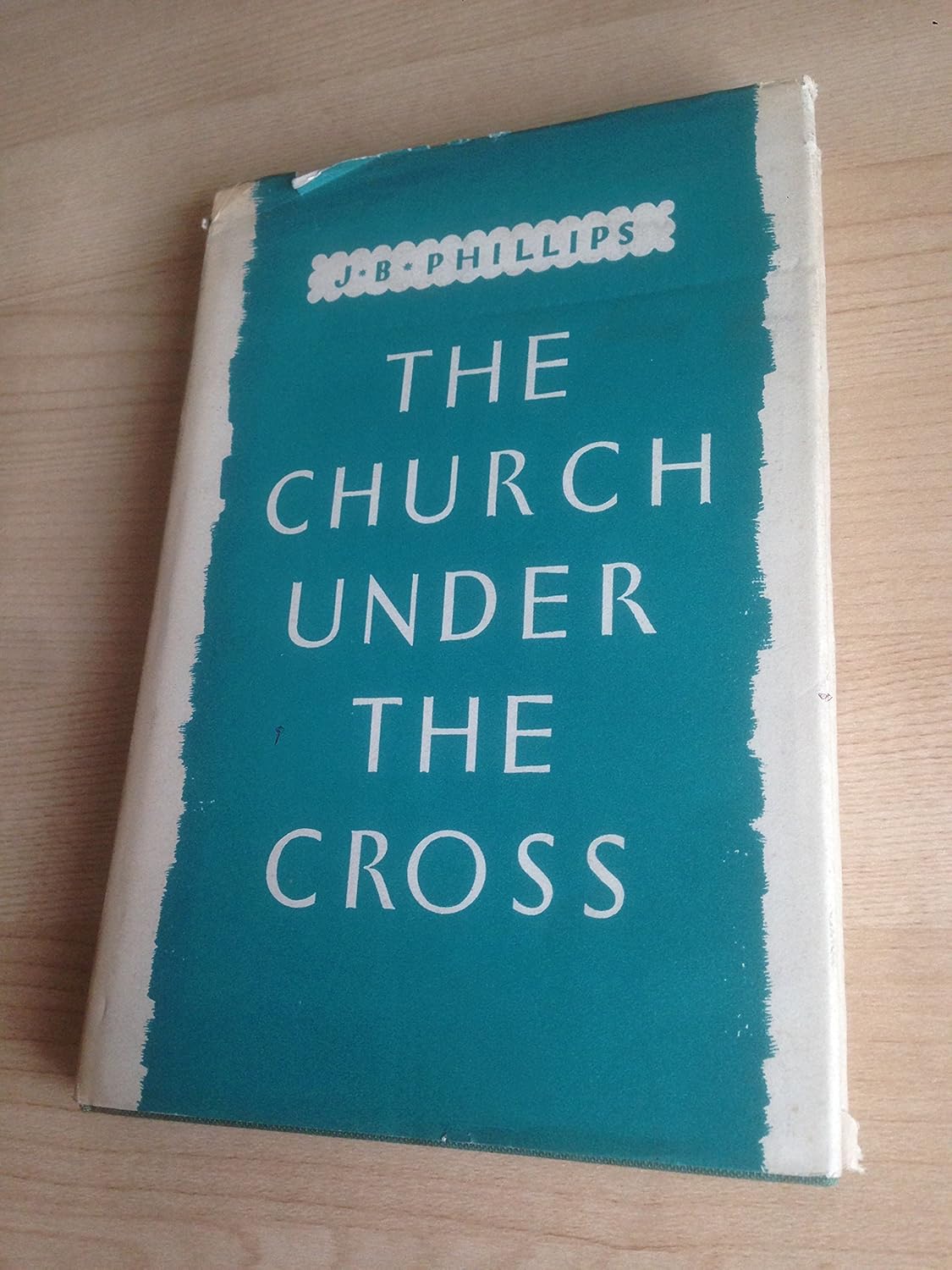 The church under the cross: Phillips, J. B: Amazon.com: Books