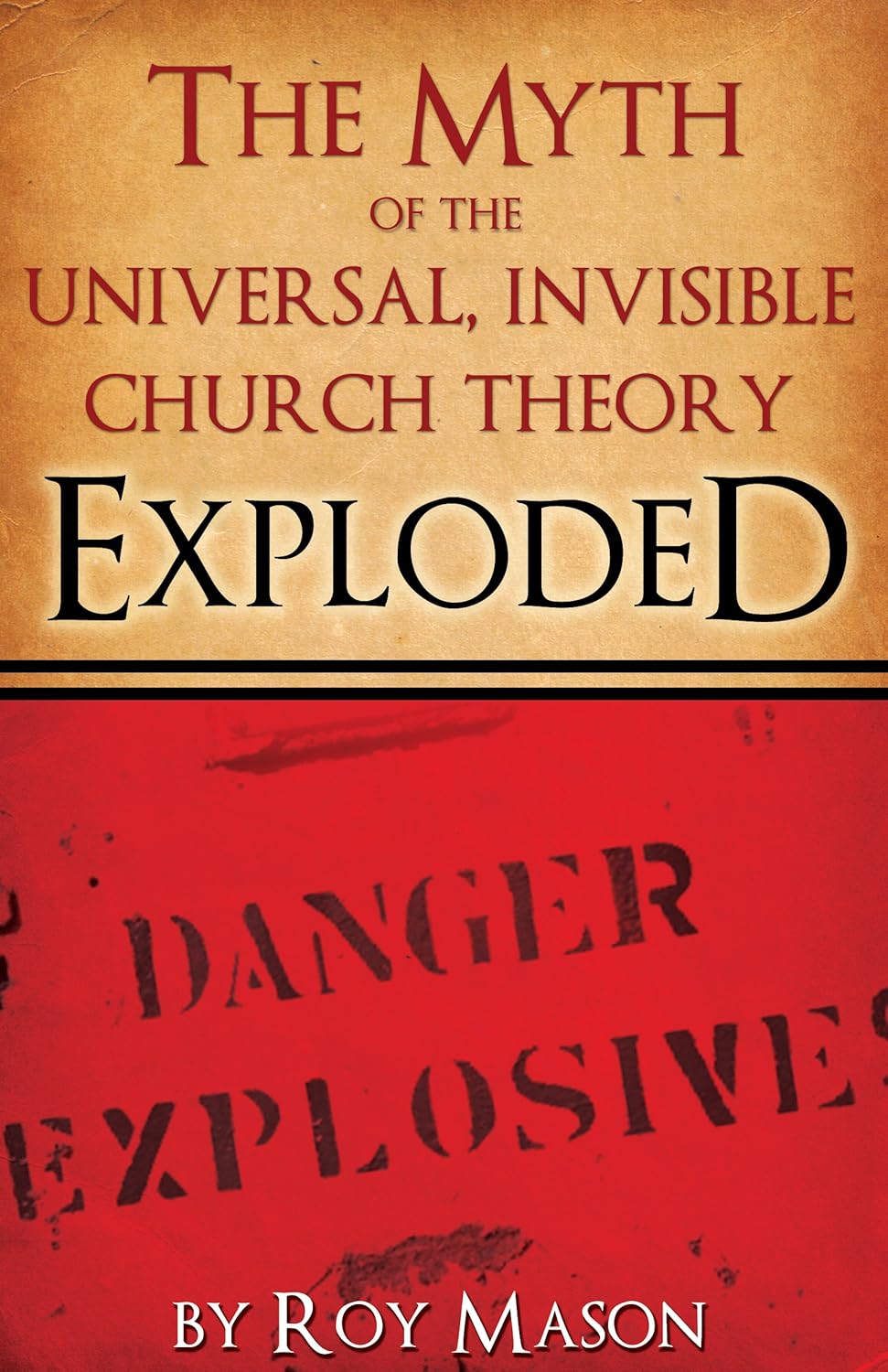 The Myth of the Universal, Invisible Church Theory Exploded - Kindle ...