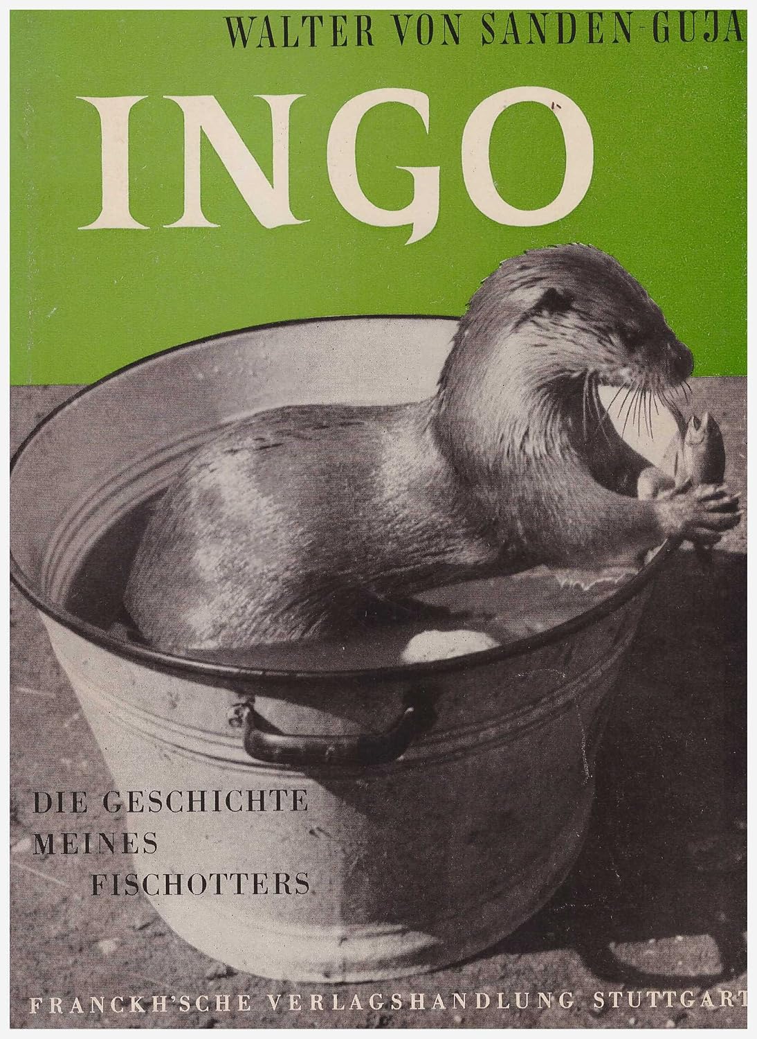 Ingo. Die Geschichte meines Fischotters : Walter von Sanden-Guja ...