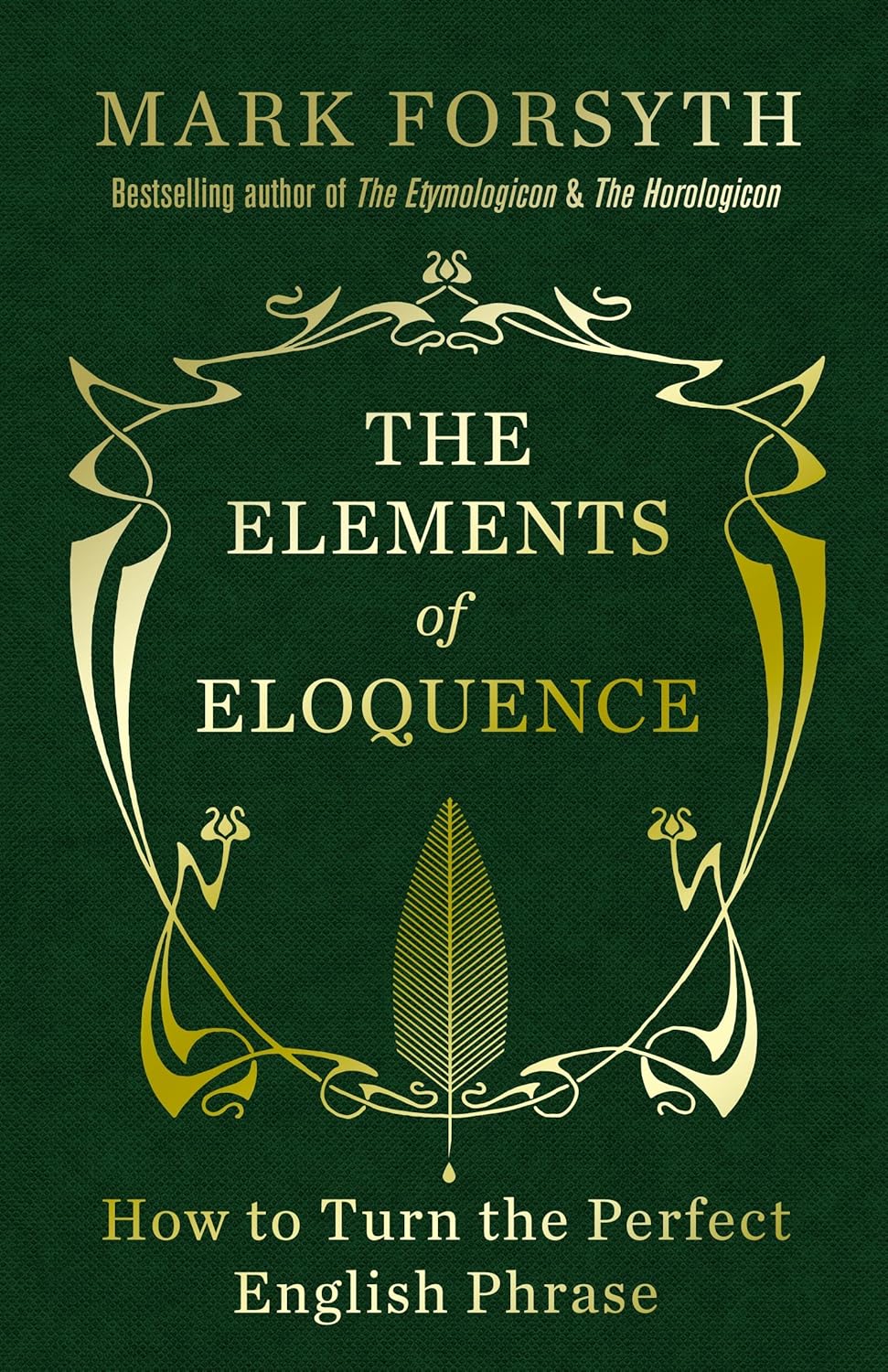The Elements of Eloquence: How to Turn the Perfect English Phrase: Mark ...