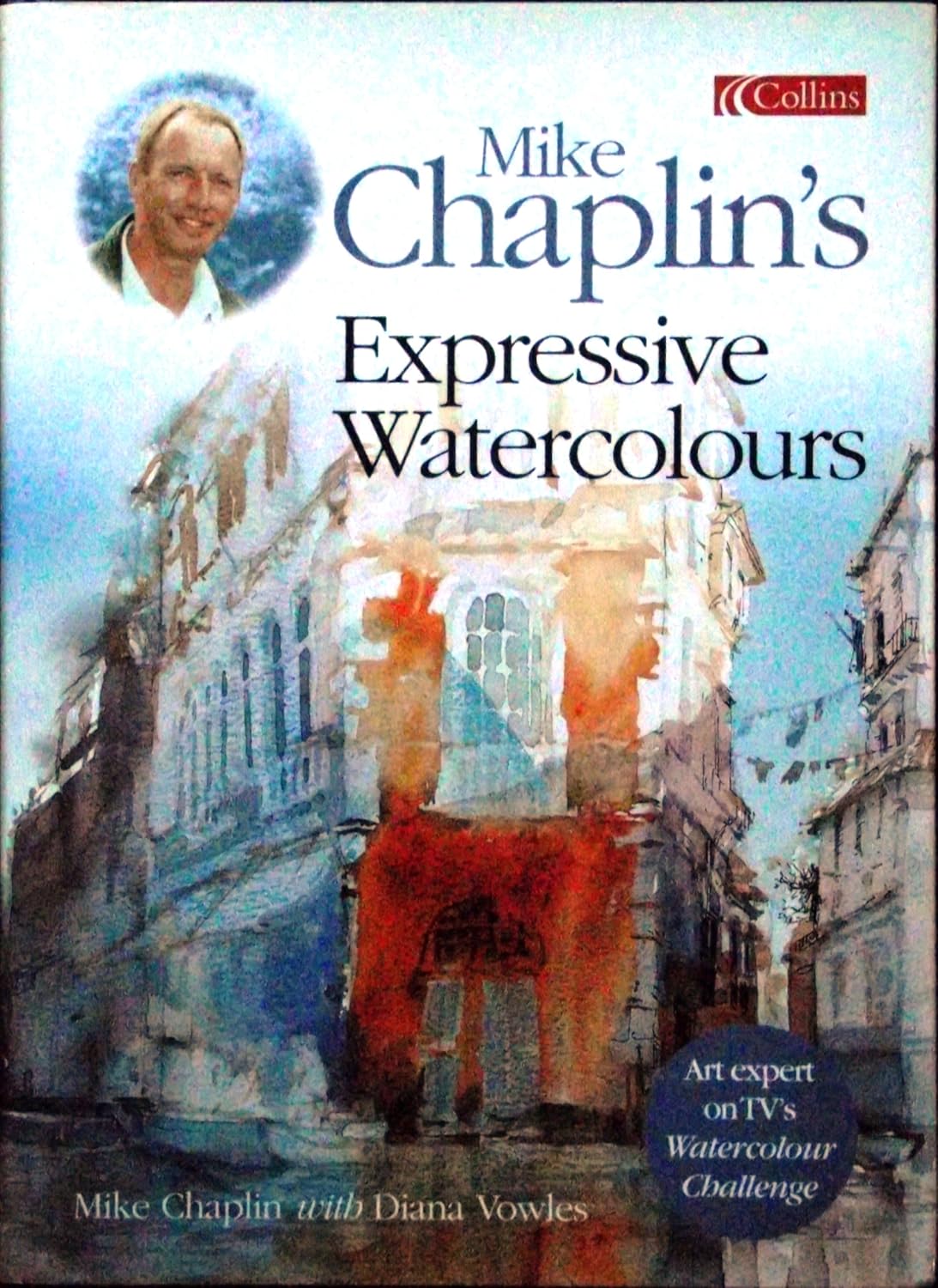 Mike Chaplin's Expressive watercolours: CHAPLIN, Mike: 9780007121182 ...
