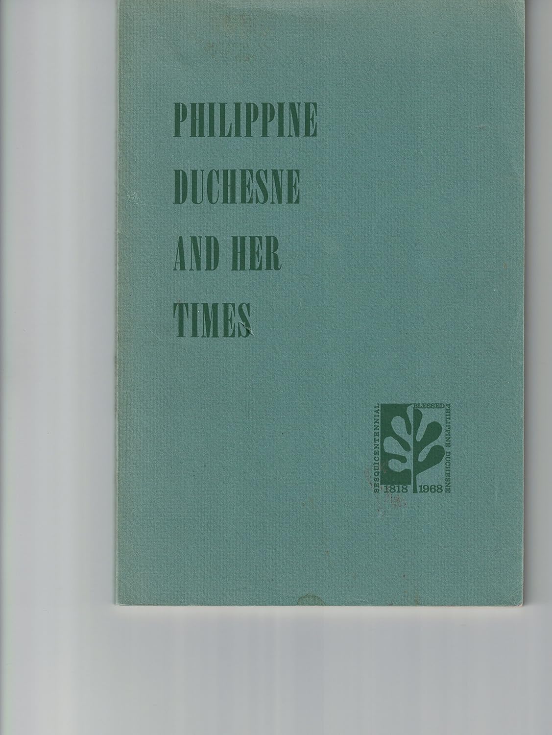 Philippine Duchesne and Her Times: Harriet Lane Cates Hardaway: Amazon ...