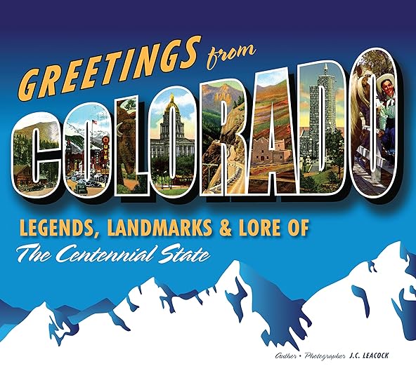 Greetings from Colorado: Legends, Landmarks & Lore of the Centennial ...