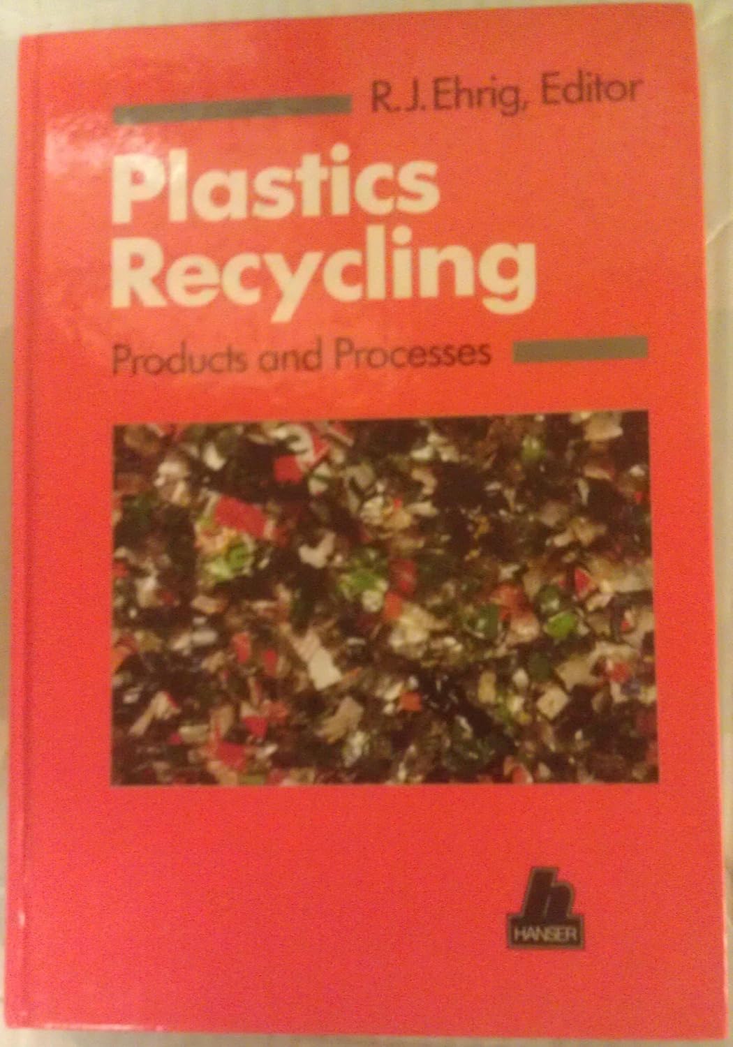 Plastics recycling: Products and processes (SPE books): Ehrig, Raymond ...