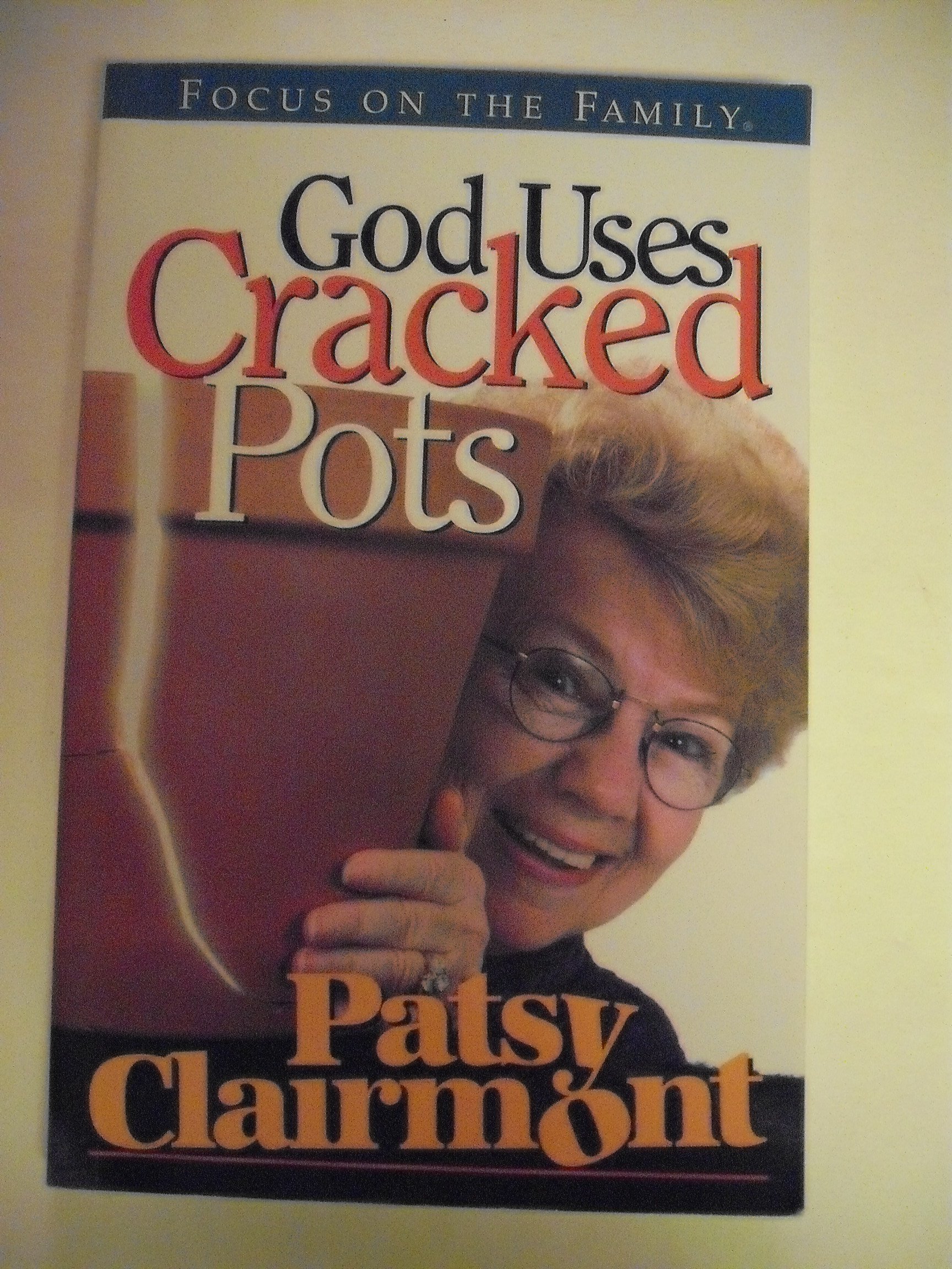 God Uses Cracked Pots: Clairmont, Patsy: 9781561795840: Amazon.com: Books