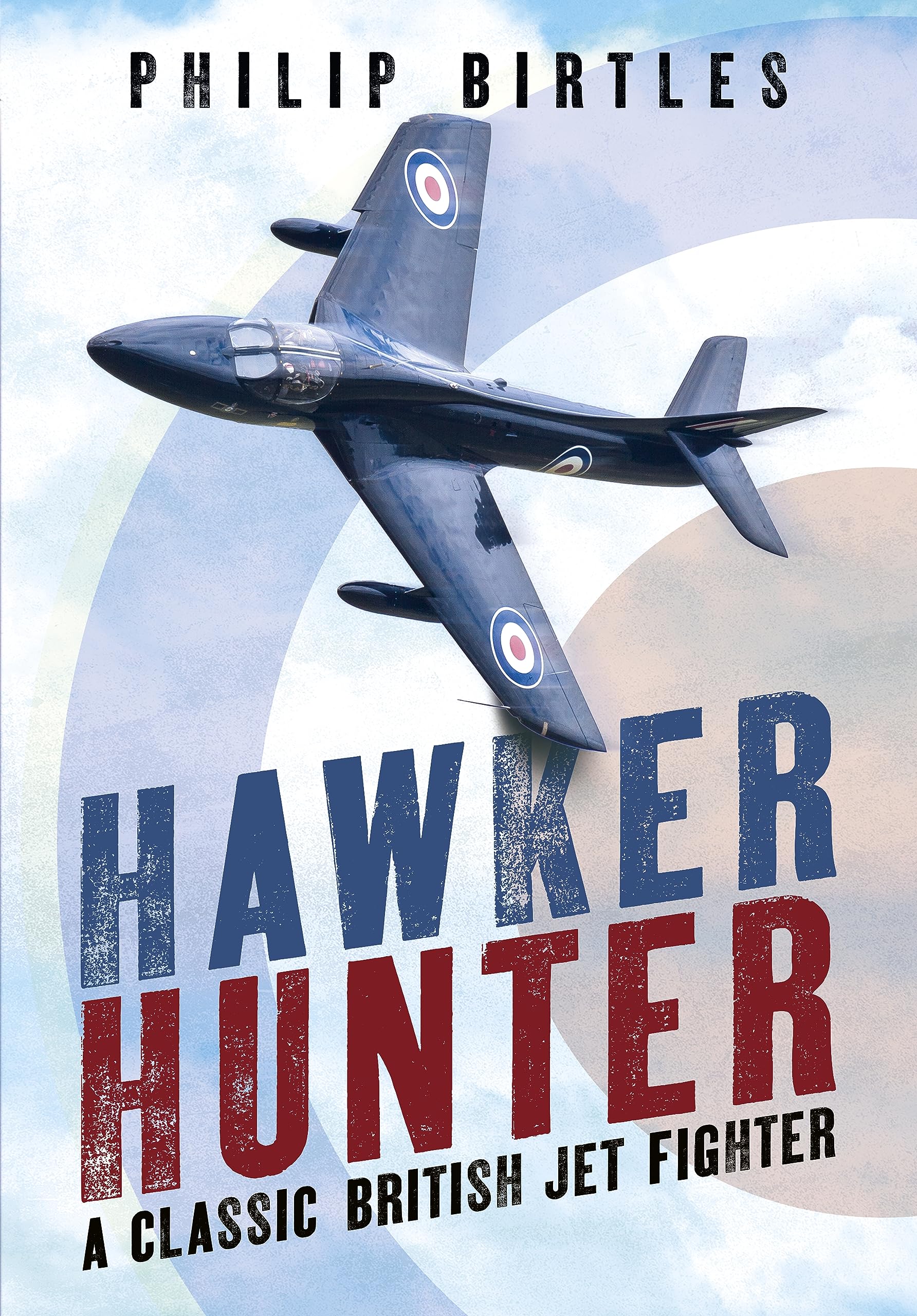 Hawker Hunter: A Classic British Jet Fighter : Birtles, Philip: Amazon ...