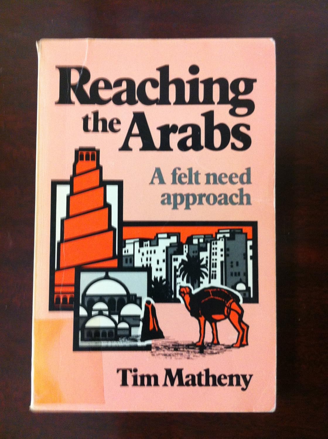 Reaching the Arabs: A felt need approach: Matheny, Tim: 9780878083312 ...