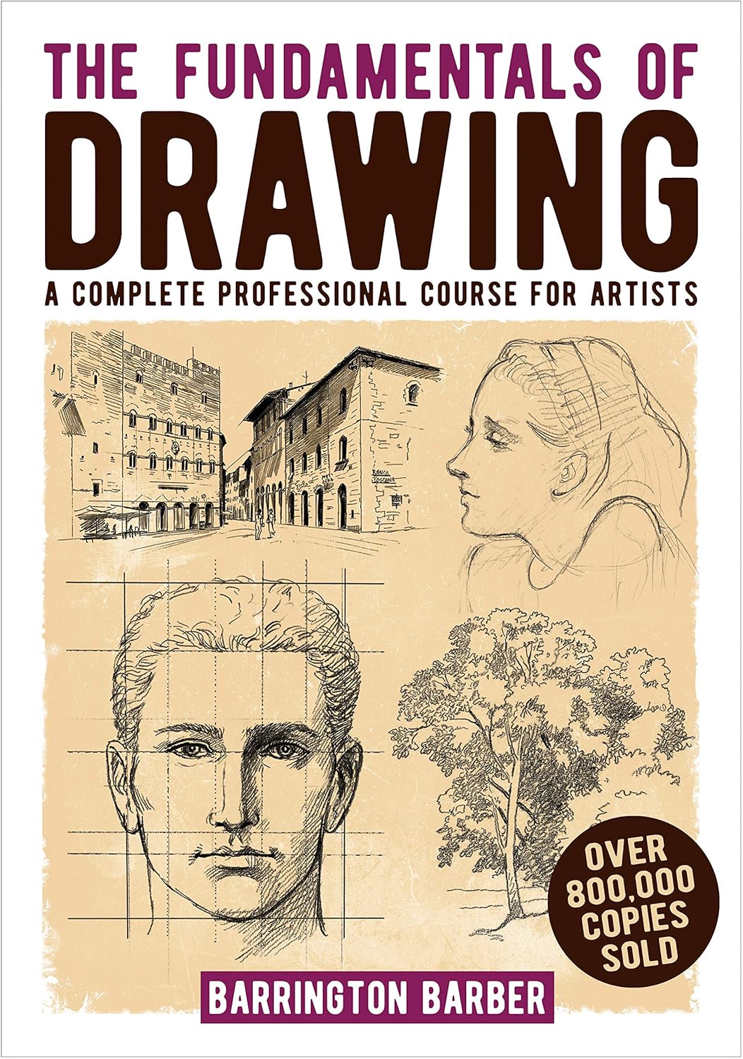 The Fundamentals of Drawing: A Complete Professional Course for Artists ...