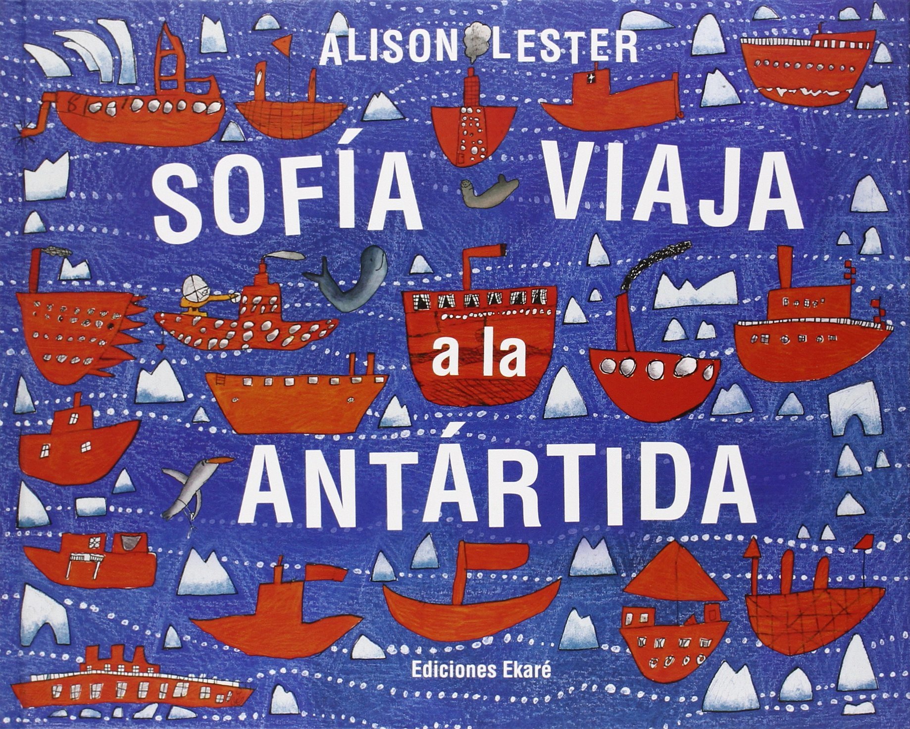 Sofía viaja a la Antártida/ Sophie Scott Goes South : Alison Lester ...