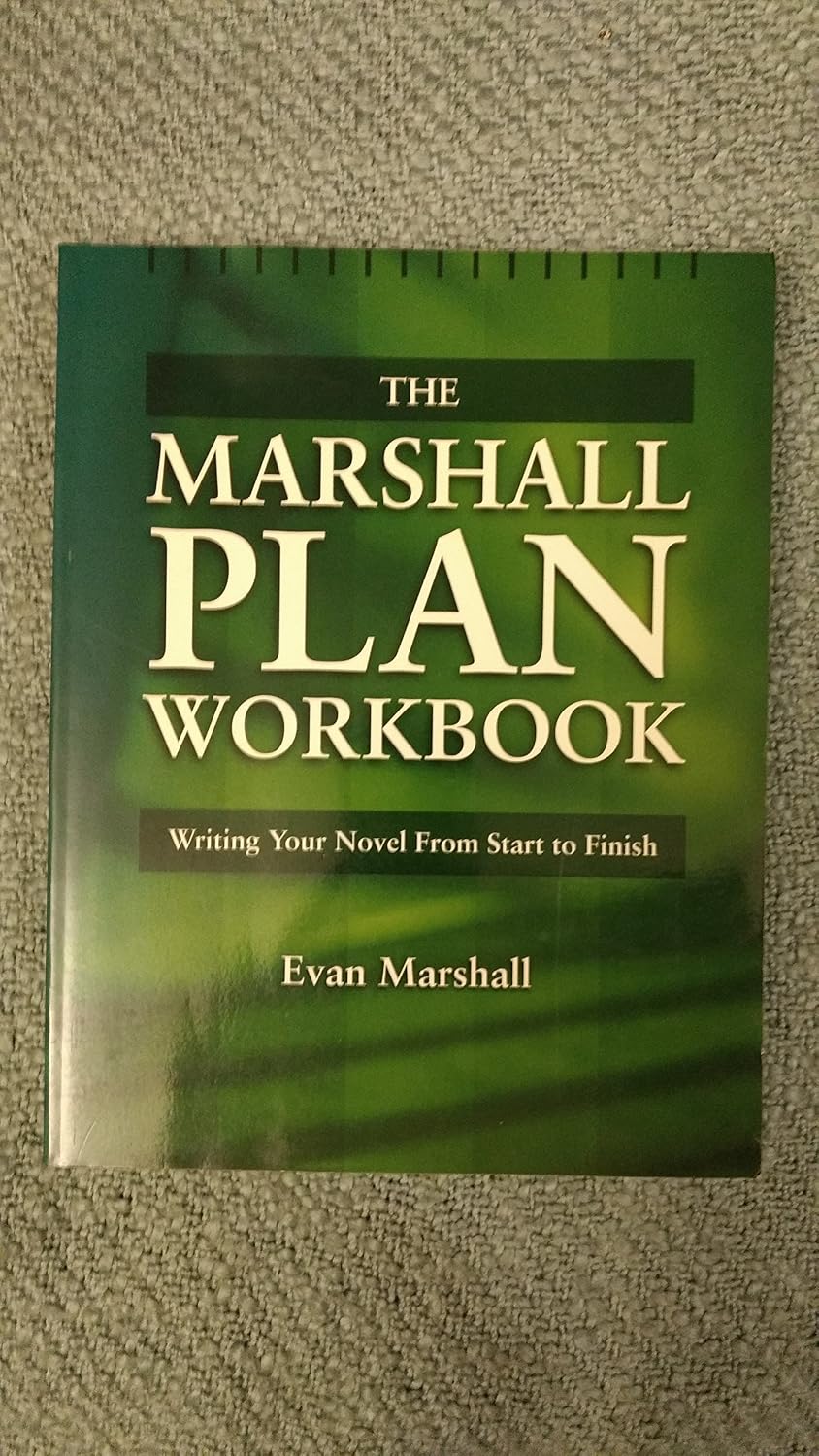 The Marshall Plan Workbook : Writing Your Novel from Start to Finish ...