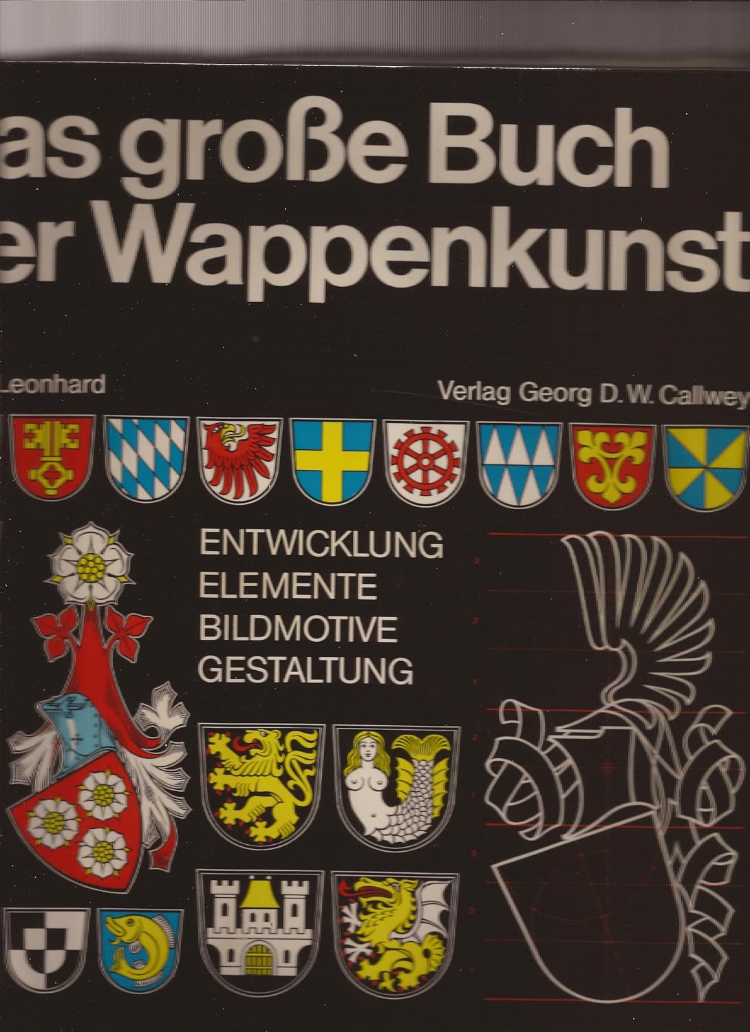 Das grosse Buch der Wappenkunst: Entwicklung - Elemente - Bildmotive ...