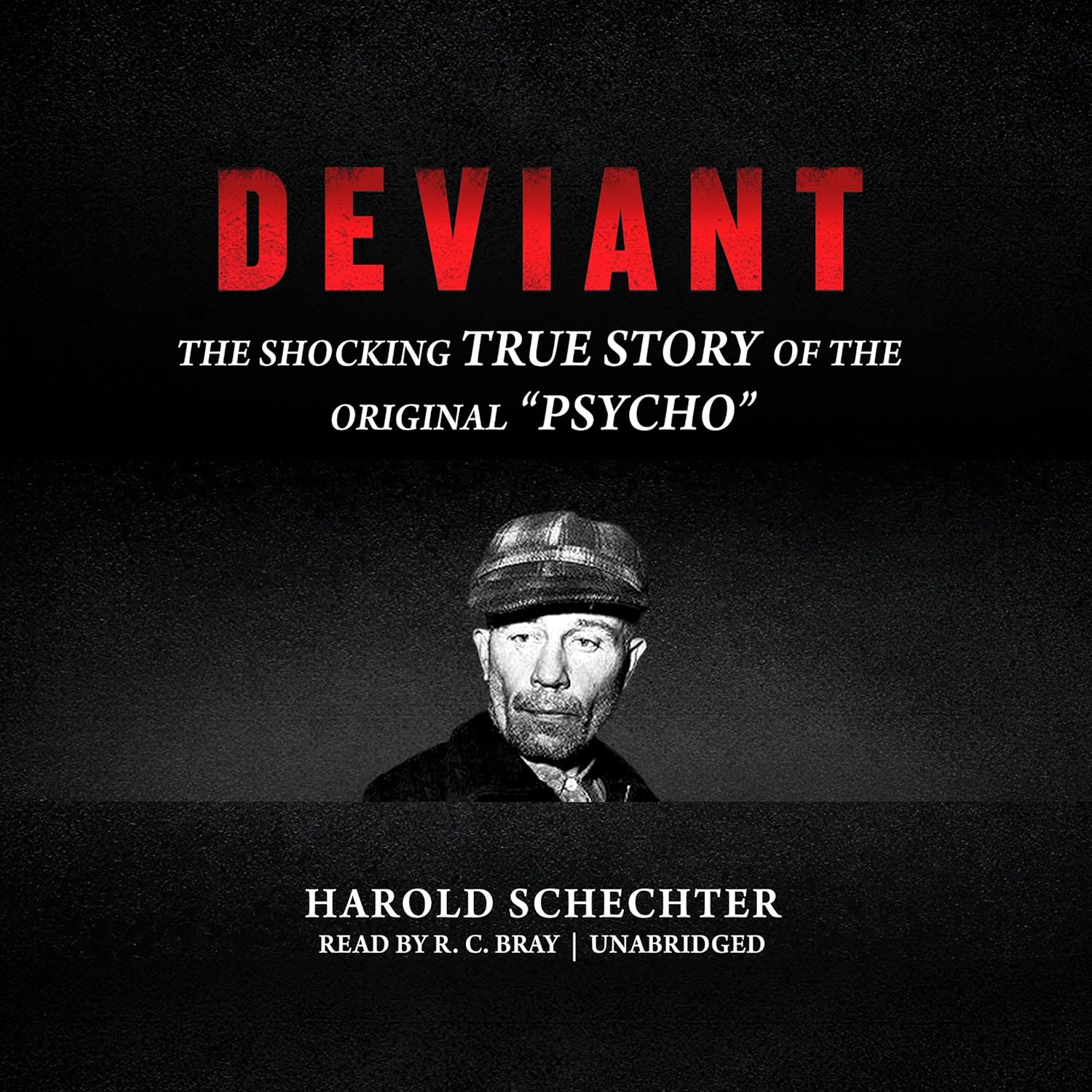 Deviant: The Shocking True Story of Ed Gein, the Original "Psycho" (Audible Audio Edition ...