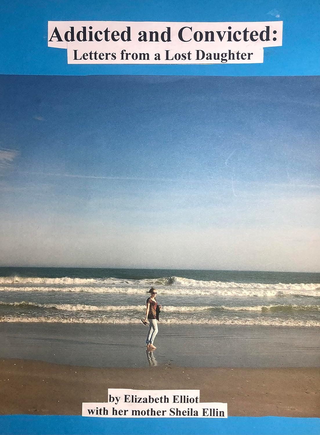 Addicted and Convicted: Letters from a Lost Daughter eBook : Elliot ...