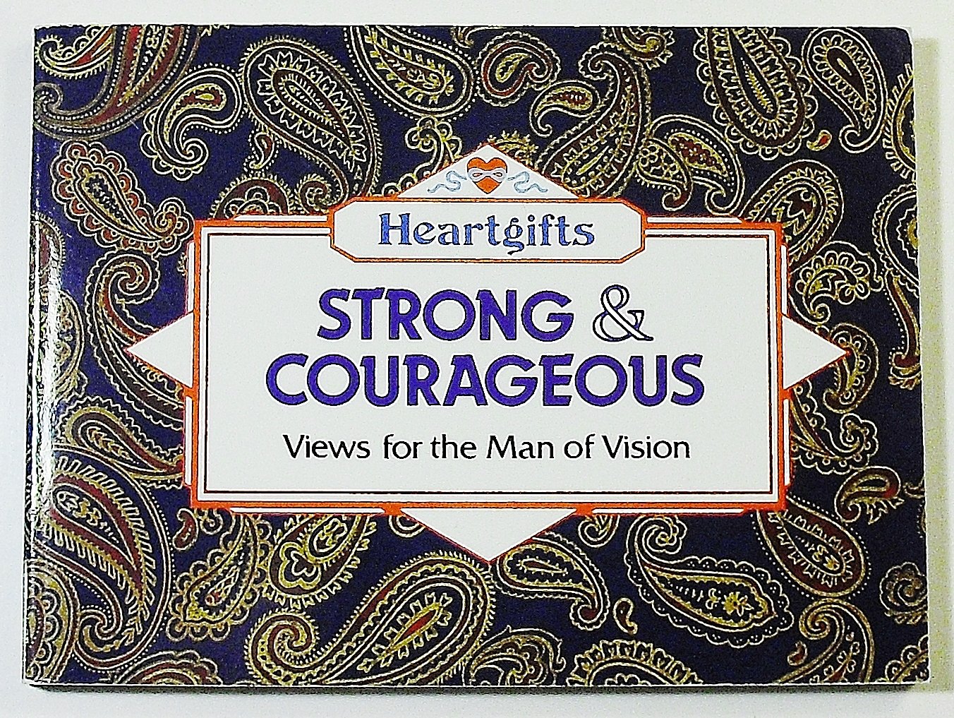 Strong & Courageous, Views for the Man of Vision: unknown author ...