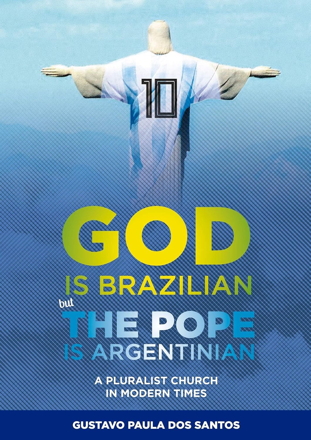 Amazon.com: God is Brazilian but Pope is Argentinian: A pluralist ...