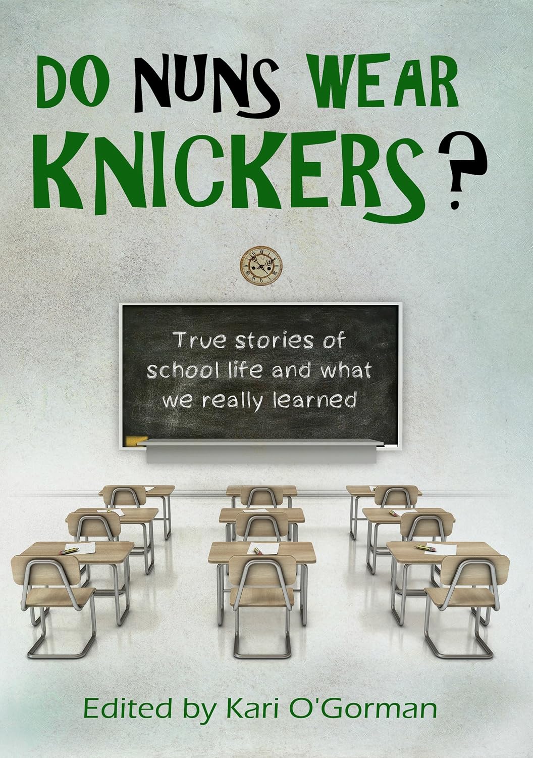 Do Nuns Wear Knickers?: True Stories of School Life and What We Really ...