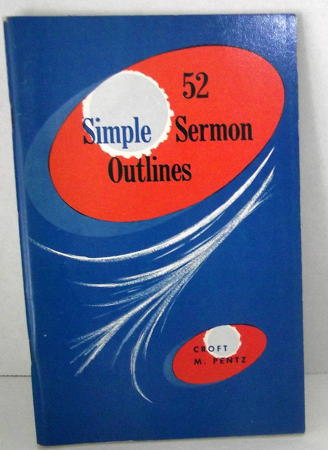 52 Simple Sermon Outlines: Croft M. Pentz: Amazon.com: Books