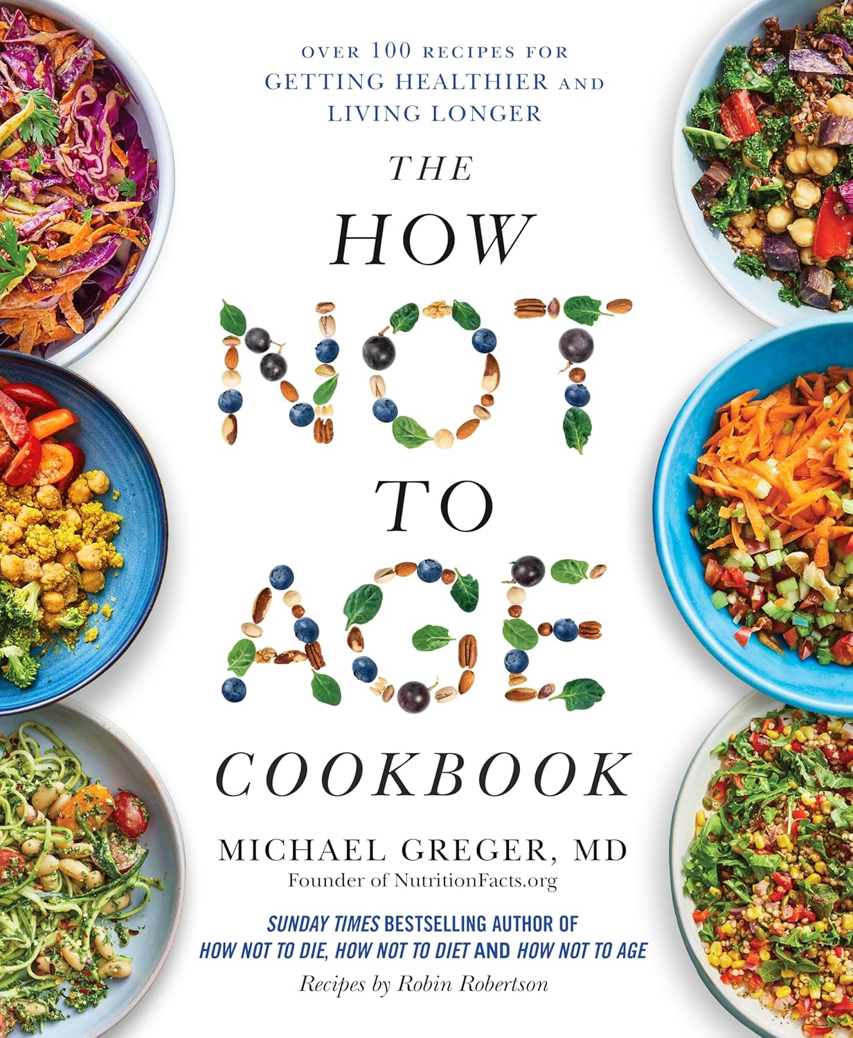 The How Not to Age Cookbook: 100+ Recipes for Getting Healthier as You ...