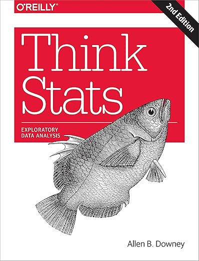 Amazon.com: Think Stats: Exploratory Data Analysis: 9781491907337: Downey, Allen B.: Books
