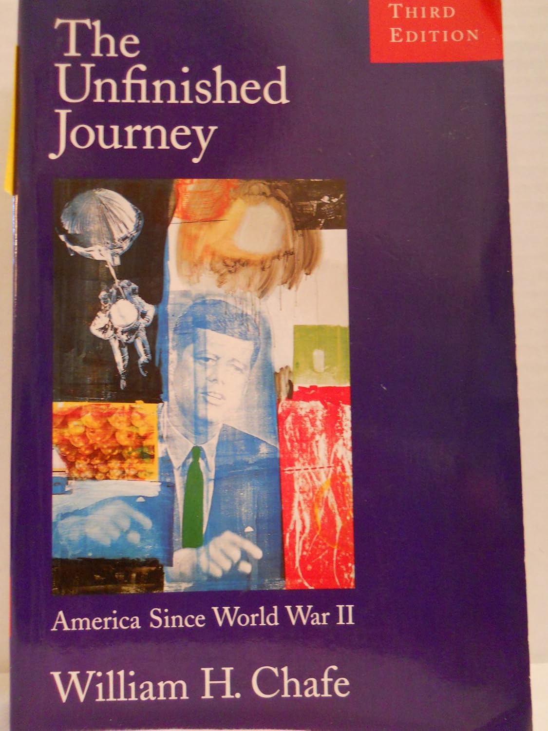 The Unfinished Journey: America Since World War II: Chafe, William H ...