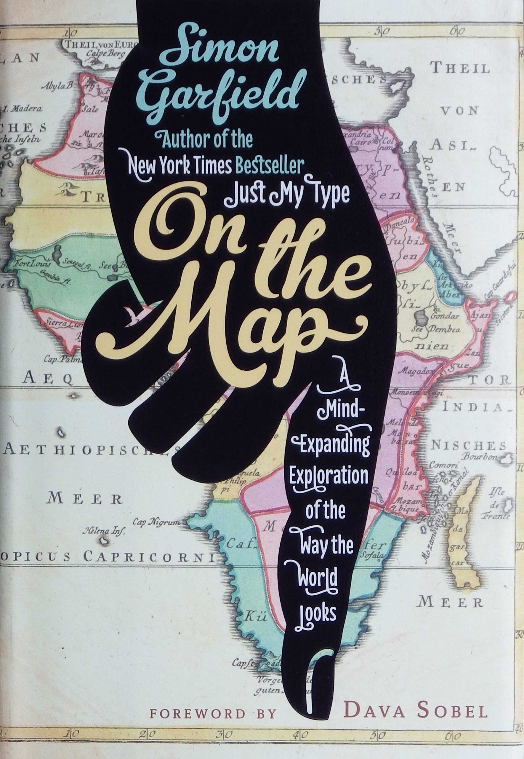 On the Map: A Mind-Expanding Exploration of the Way the World Looks ...