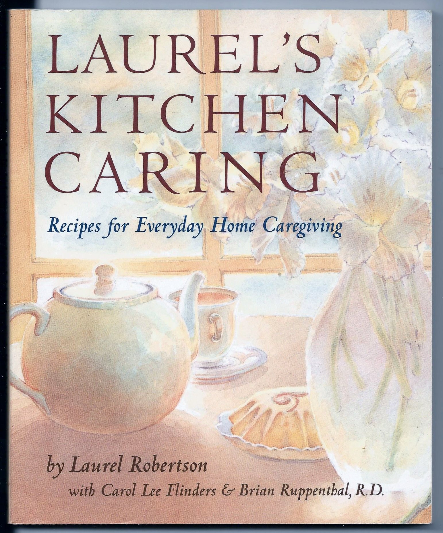 Laurel's Kitchen Caring: Recipes for Everyday Home Caregiving ...