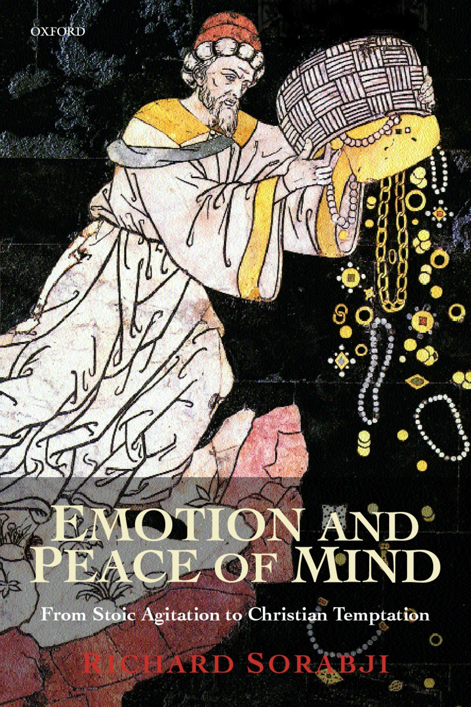 Emotion and Peace of Mind: From Stoic Agitation to Christian Temptation ...
