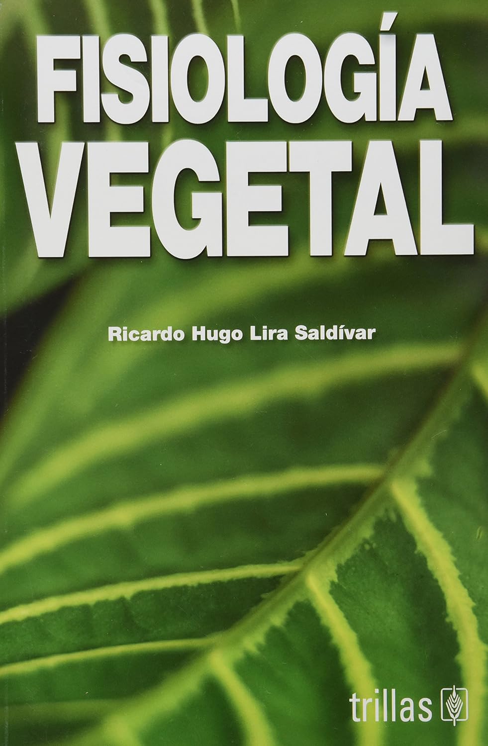 Fisiologia Vegetal : Ricardo Hugo Lira Saldivar, TRILLAS, EDITORIAL ...