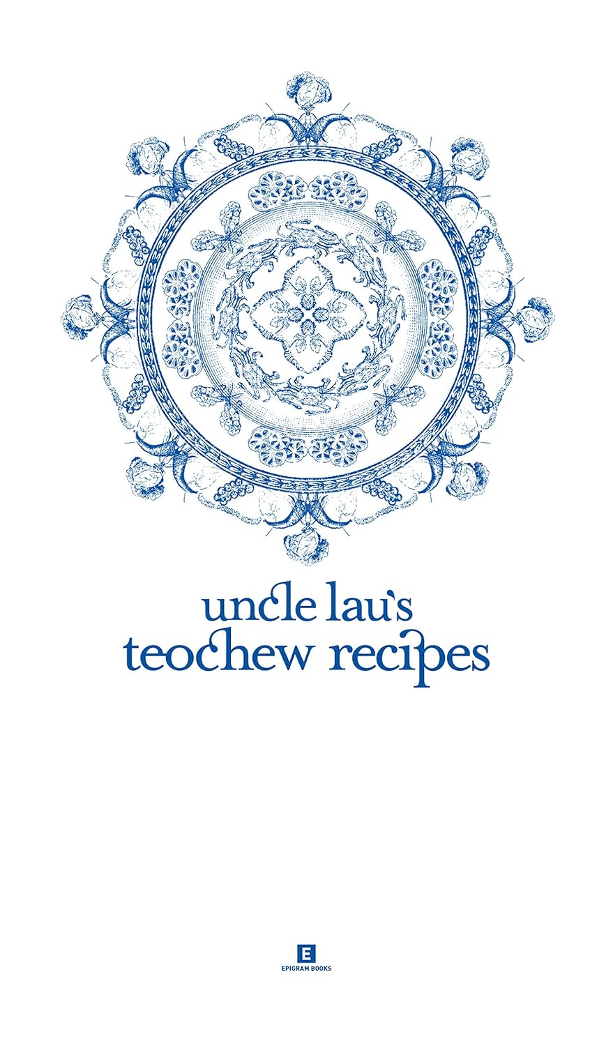 Uncle Lau’s Teochew Recipes (Heritage Cookbook) - Kindle edition by Tan ...