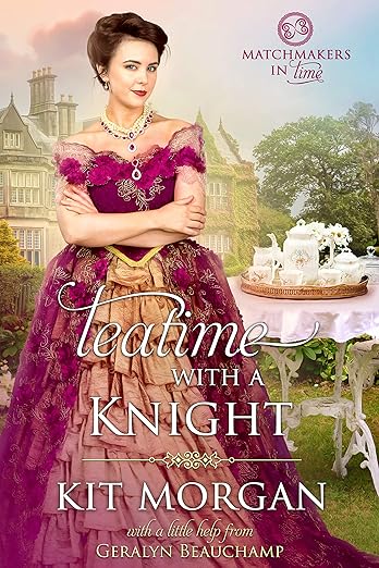 Amazon.com: Teatime with a Knight (Matchmakers in Time Book 2) eBook : Morgan, Kit, Beauchamp ...