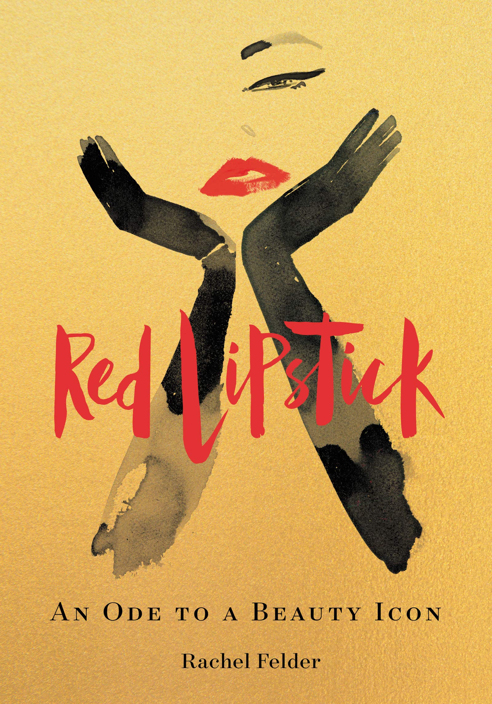 Red Lipstick: An Ode to a Beauty Icon : Felder, Rachel: Amazon.co.uk: Books