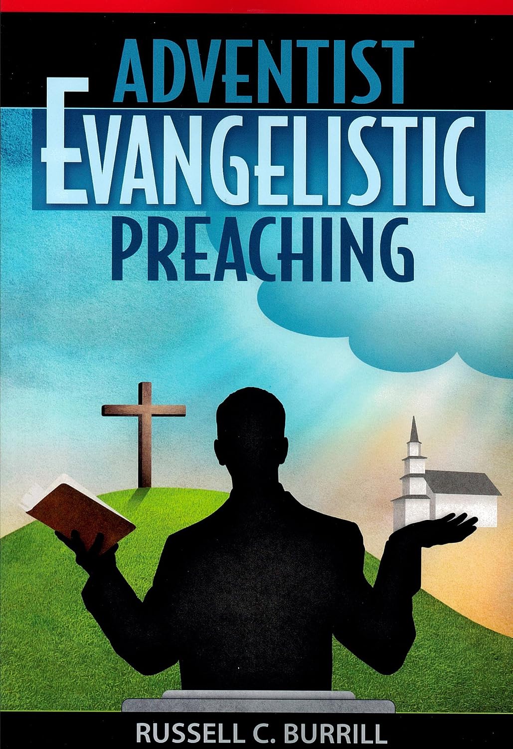 Adventist Evangelistic Preaching - Kindle edition by Burrill, Russell ...
