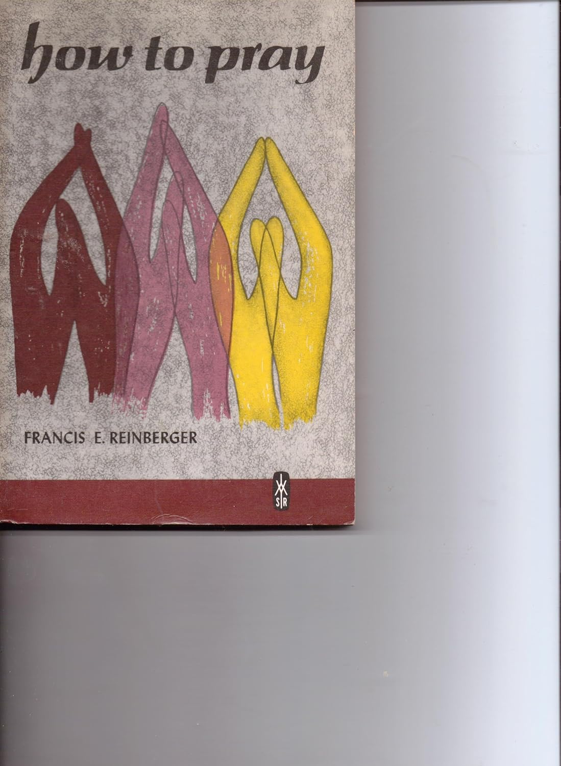 How To Pray: Reinberger, Francis E., Illustrated: Amazon.com: Books