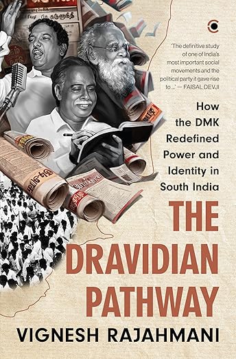 The Dravidian Pathway: How the DMK Redefined Power and Identity in ...