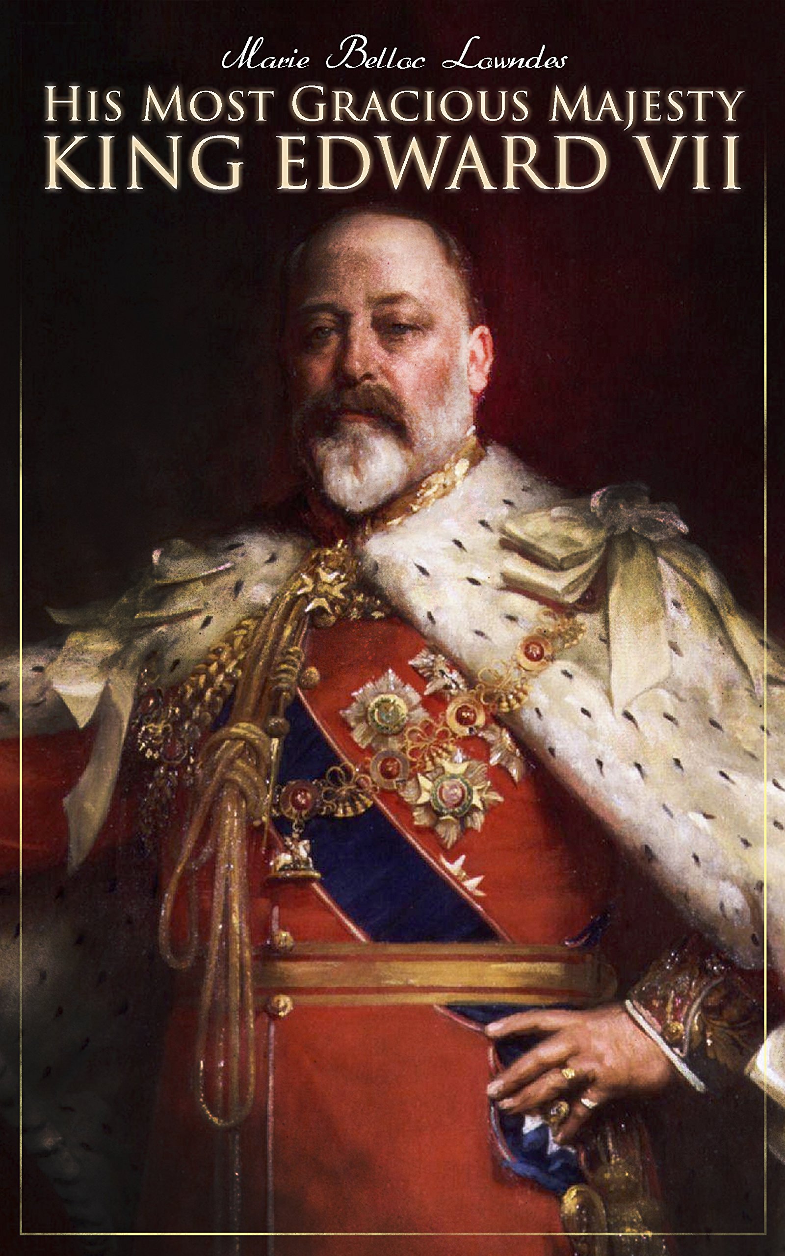 Buy His Most Gracious Majesty King Edward VII: Biography: His Royal ...