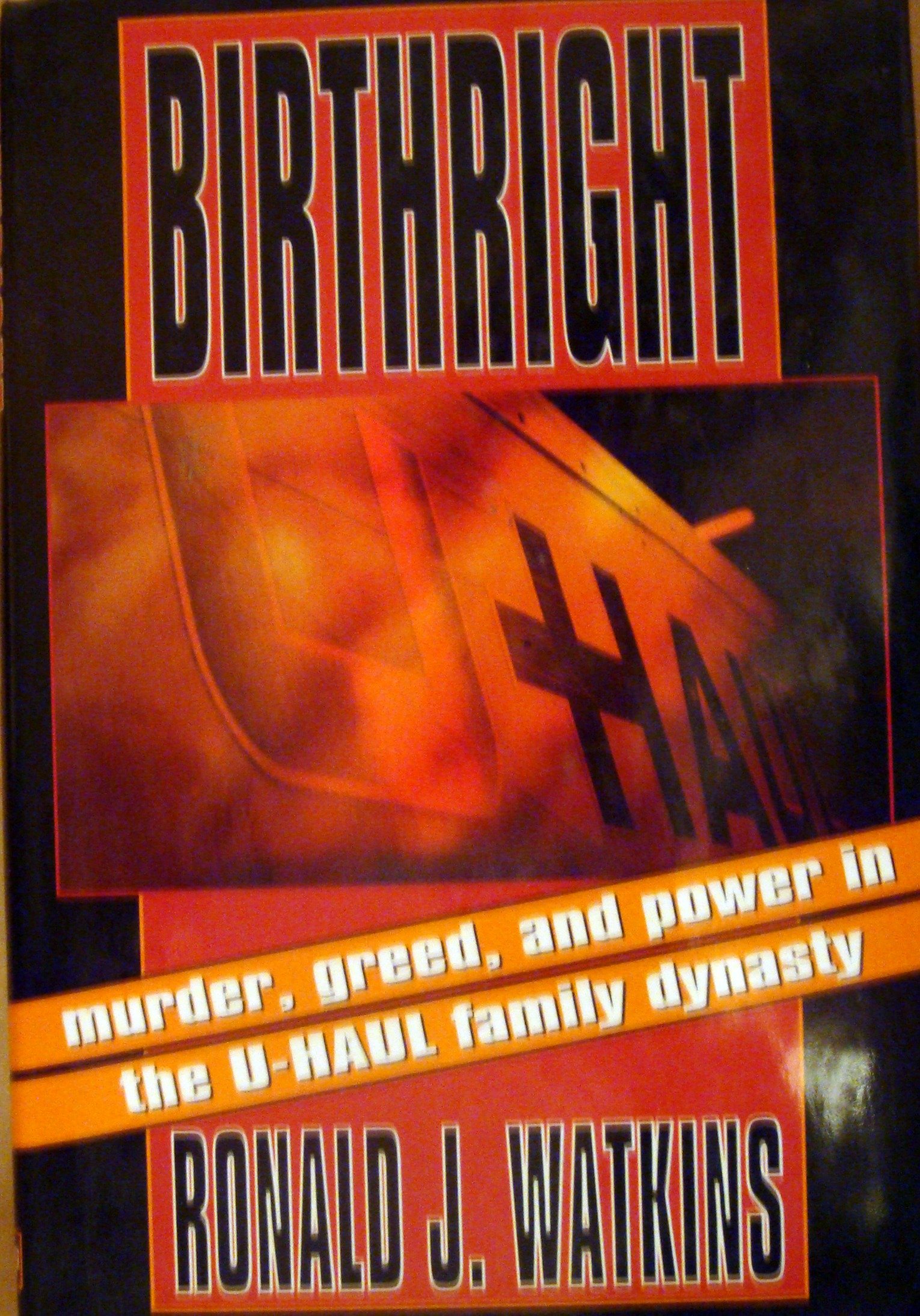 Birthright: Murder, Greed, and Power in the U-Haul Family Dynasty ...