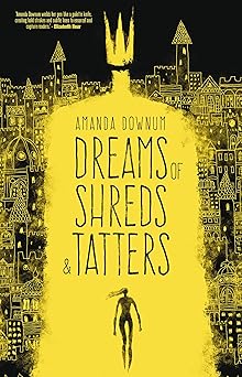 Dreams of Shreds and Tatters eBook : Downum, Amanda: Amazon.co.uk ...