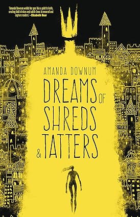 Dreams of Shreds and Tatters eBook : Downum, Amanda: Amazon.co.uk ...