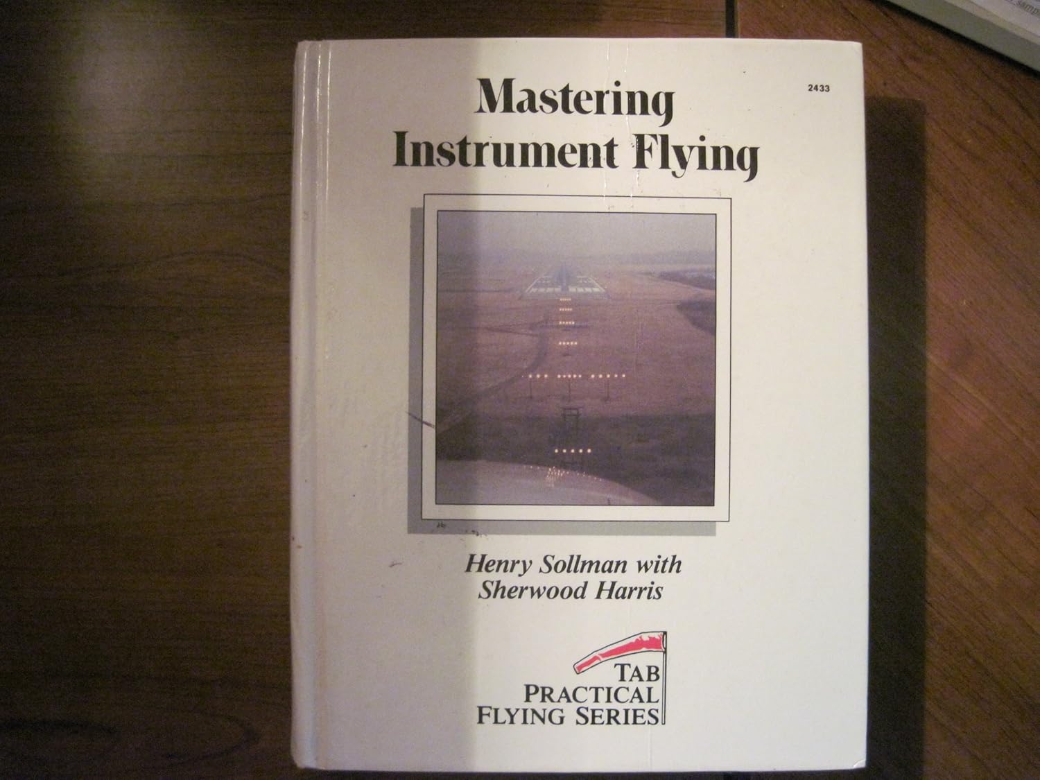 Mastering instrument flying (Tab practical flying series) : Henry ...